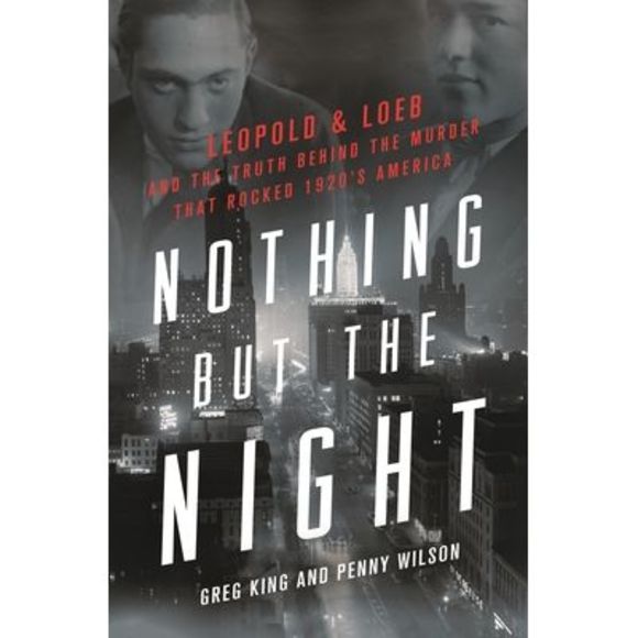Greg King | Other | Nothing But The Night Leopold Loeb And The Truth ...